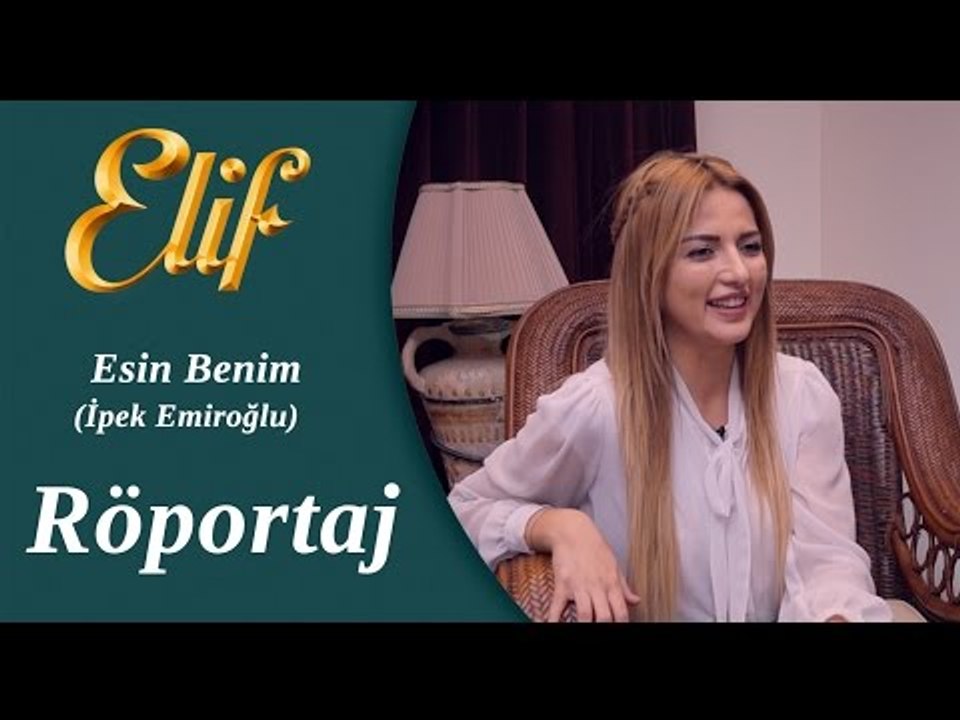 Elif Dizisi - İpek / Esin Benim Röportaj ᴴᴰ - video Dailymotion