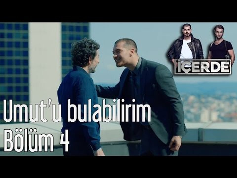 İçerde 4. Bölüm - Umut'u Bulabilirim - Dailymotion Video