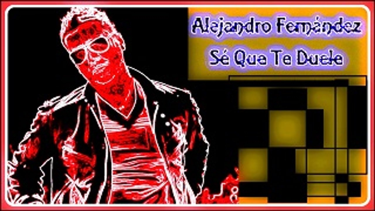SÉ QUE TE DUELE. ALEJANDRO FERNÁNDEZ. DIVERCANTA - Vídeo Dailymotion