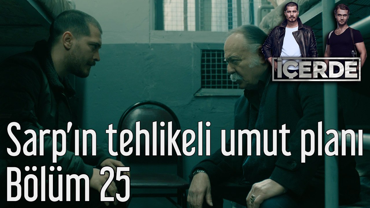 İçerde 25. Bölüm Sarp'ın Tehlikeli Umut Planı - Dailymotion Video