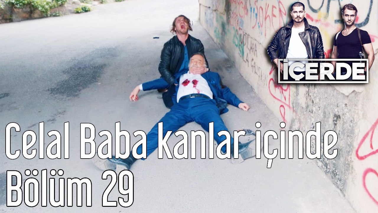 İçerde 29. Bölüm Celal Baba Kanlar İçinde - Dailymotion Video