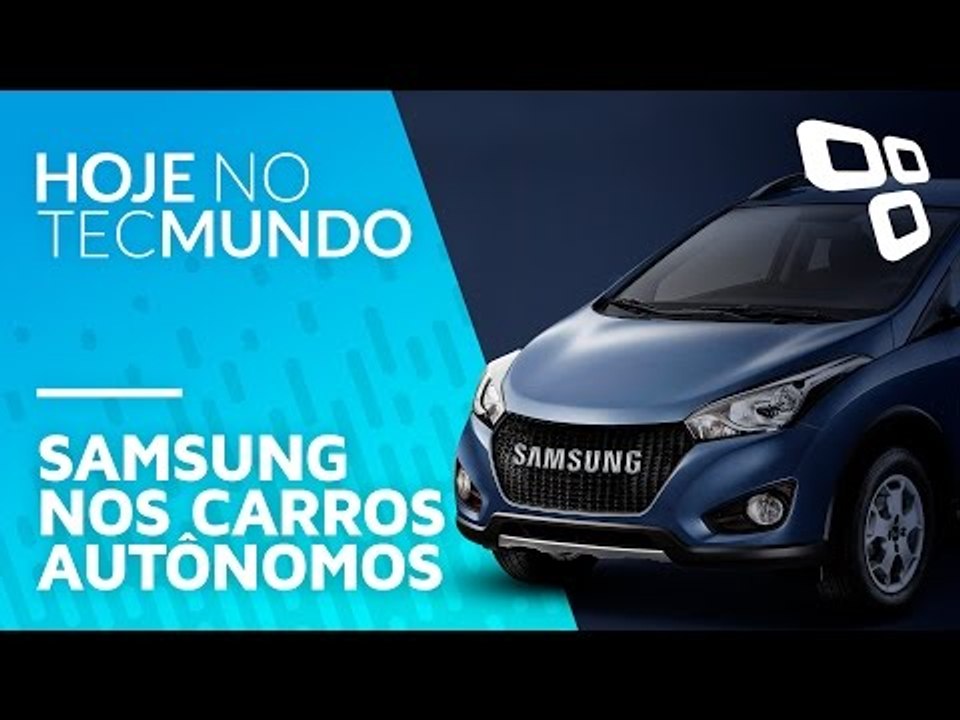 Samsung nos carros autônomos - Hoje no TecMundo - video Dailymotion