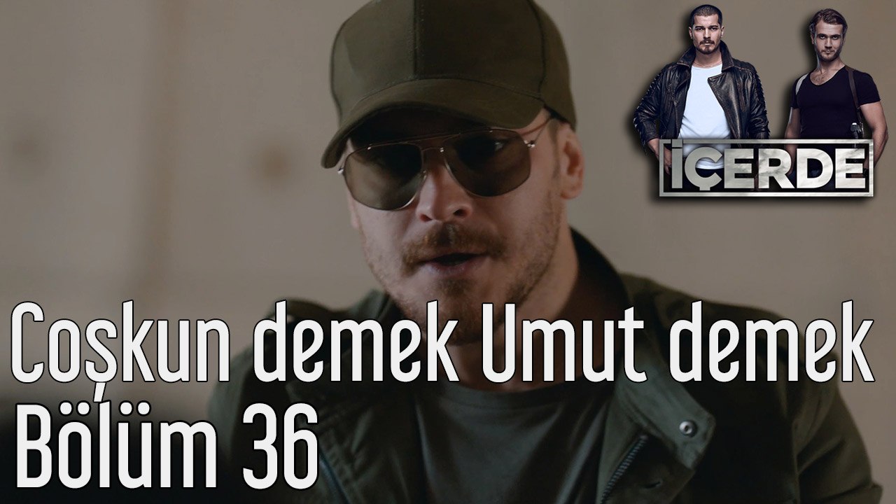 İçerde 36. Bölüm Coşkun Demek Umut Demek DD - Dailymotion Video
