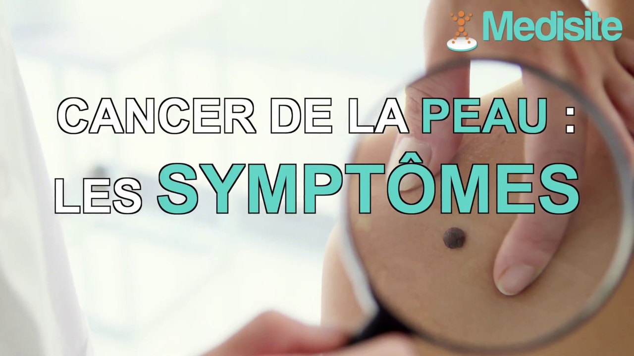 Cancer de la peau : les symptômes qui doivent alerter - Vidéo Dailymotion