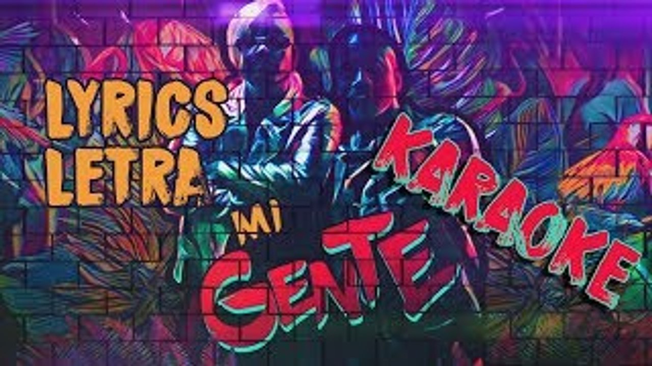 J. Balvin, Willy Williams - Mi gente Karaoke (Letra-Lyrics) - Vídeo ...