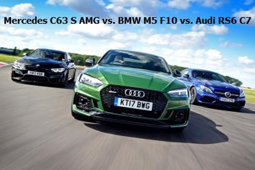 Mercedes C63 S AMG vs. BMW M5 F10 vs. Audi RS6 C7 - video Dailymotion