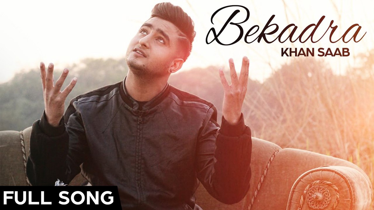Latest Punjabi Songs - Bekadra - HD(Full Song) - Khan Saab - Official ...