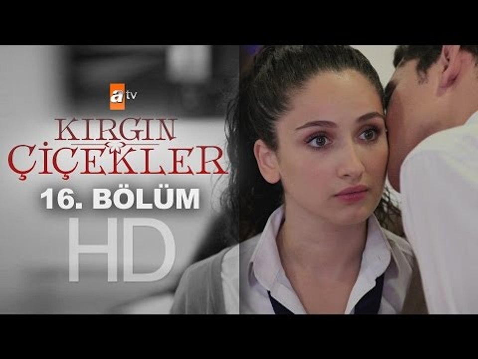 Kırgın Çiçekler 16. Bölüm - atv - Dailymotion Video