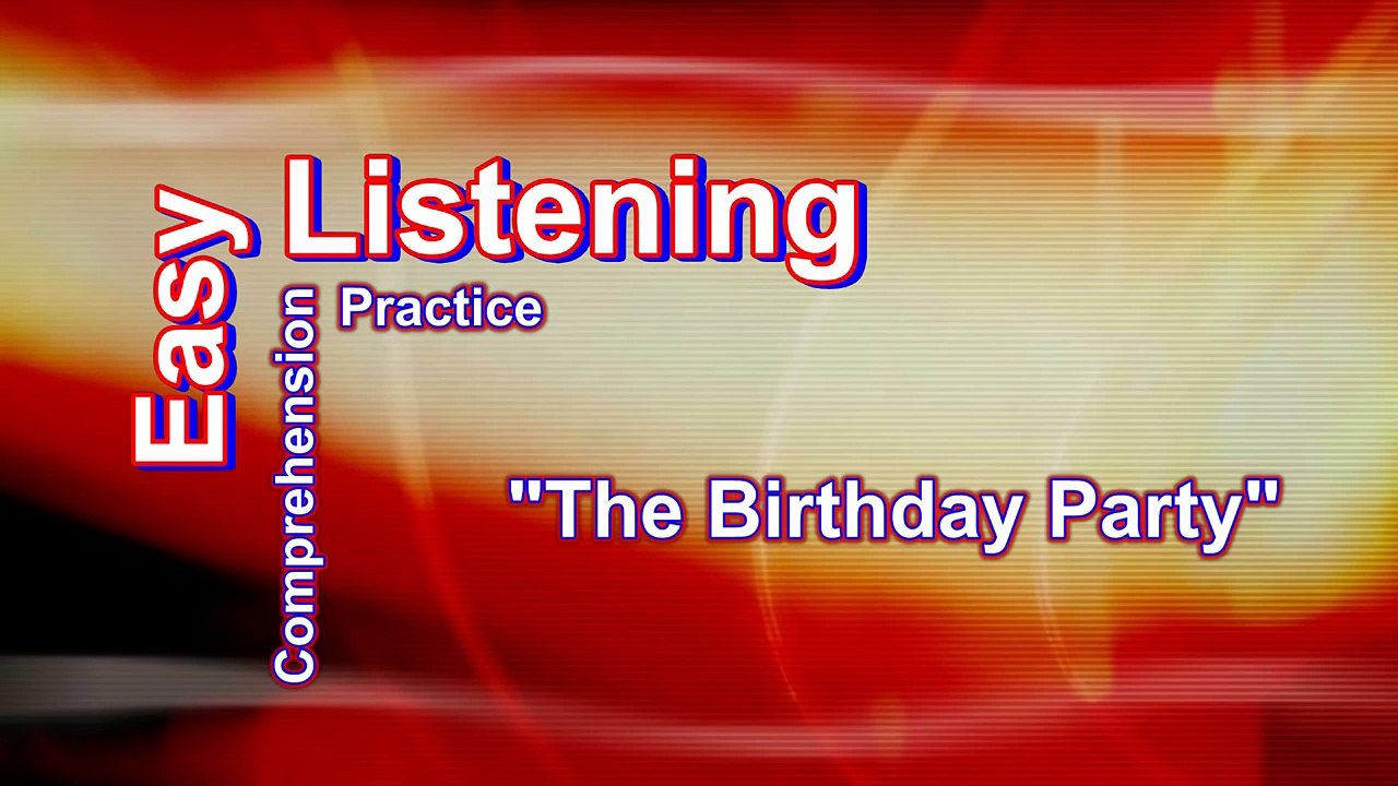 ESL Easy Listening Comprehension 4: The Birthday Party – Видео Dailymotion