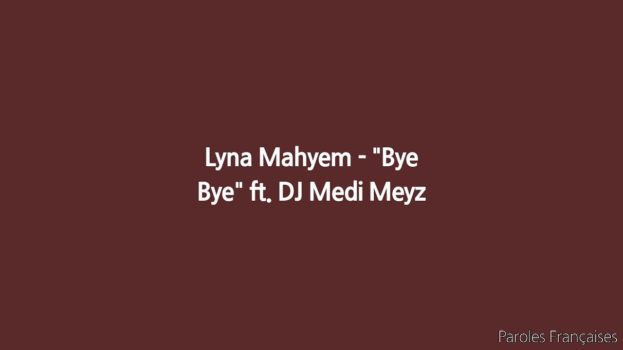 Lyna Mahyem - "Bye Bye" ft. Medi Meyz - video Dailymotion