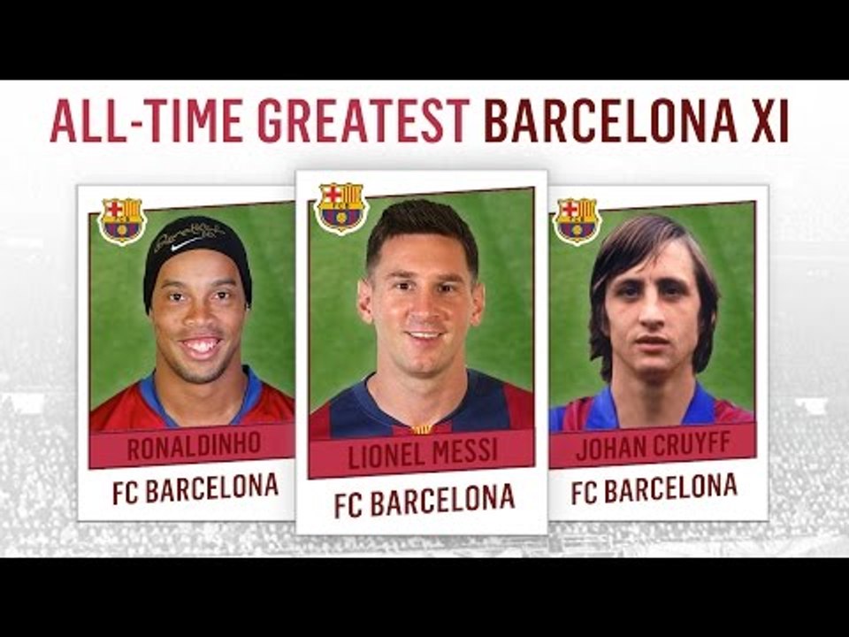 All-Time Greatest Barcelona XI | Messi, Ronaldinho, Cruyff! - video ...