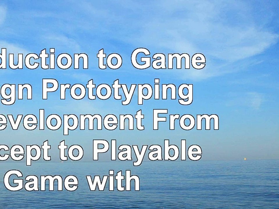 Introduction To Game Design Prototyping And Development From Concept To Playable Game Ca859b76