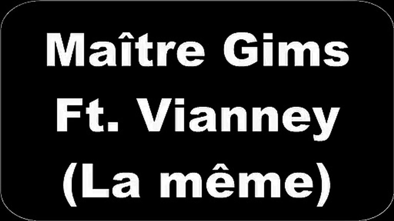 Maître Gims - La même - Vidéo Dailymotion