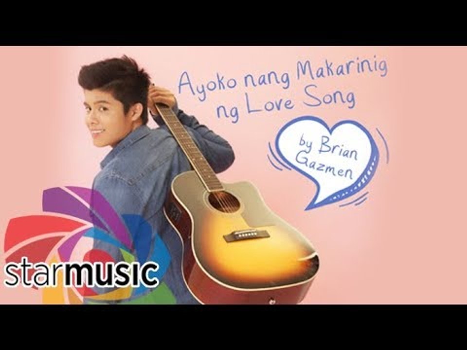 Brian Gazmen - Ayoko Nang Makarinig ng Love Song (Official Lyric Video ...