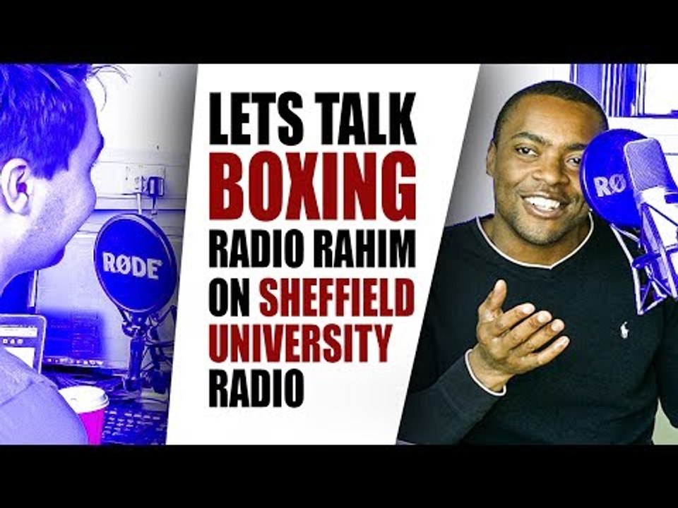 Radio Rahim TALKS BOXING at Sheffield University in England - video ...
