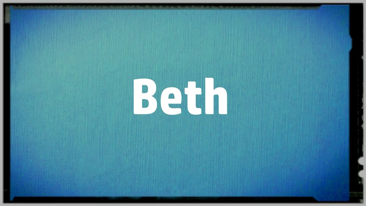 Significado Nombre BETH - BETH Name Meaning - Vídeo Dailymotion
