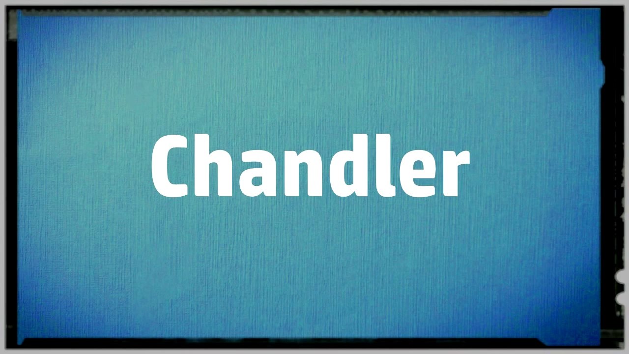 Significado Nombre CHANDLER - CHANDLER Name Meaning - Vídeo Dailymotion