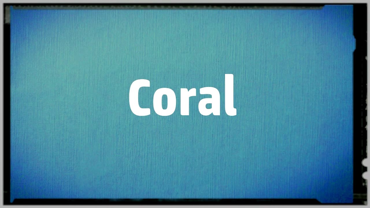 Significado Nombre CORAL - CORAL Name Meaning - Vídeo Dailymotion