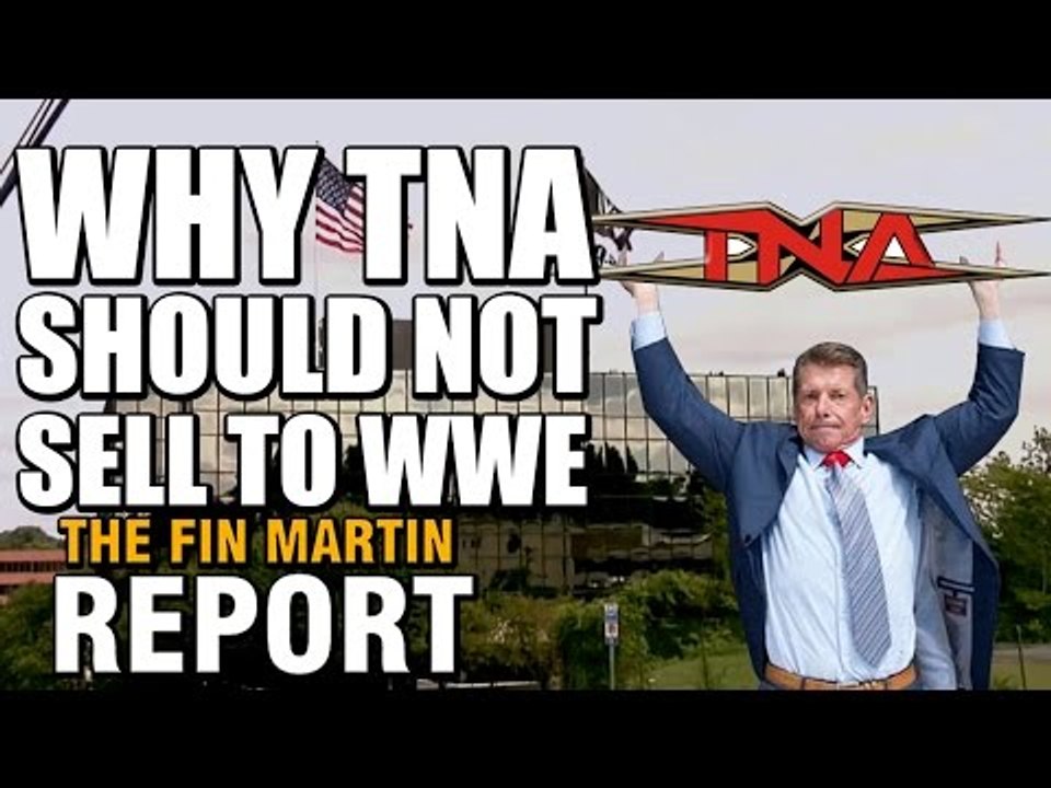 Why TNA Shouldn’t Sell To WWE | Fin Martin Report Mini - video Dailymotion