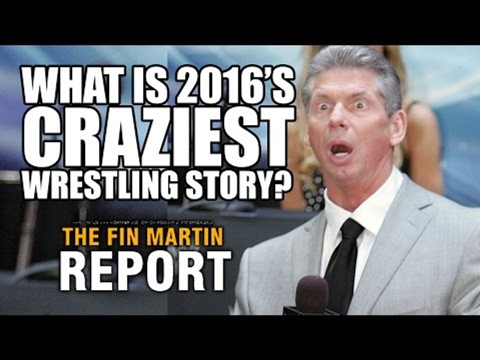 What Is 2016's Craziest Wrestling Story? | Fin Martin Report Podcast ...