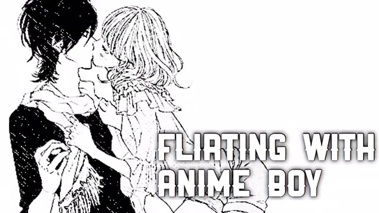 Flirting With Anime Boy (Anime Boy X Listener) - Dailymotion Video
