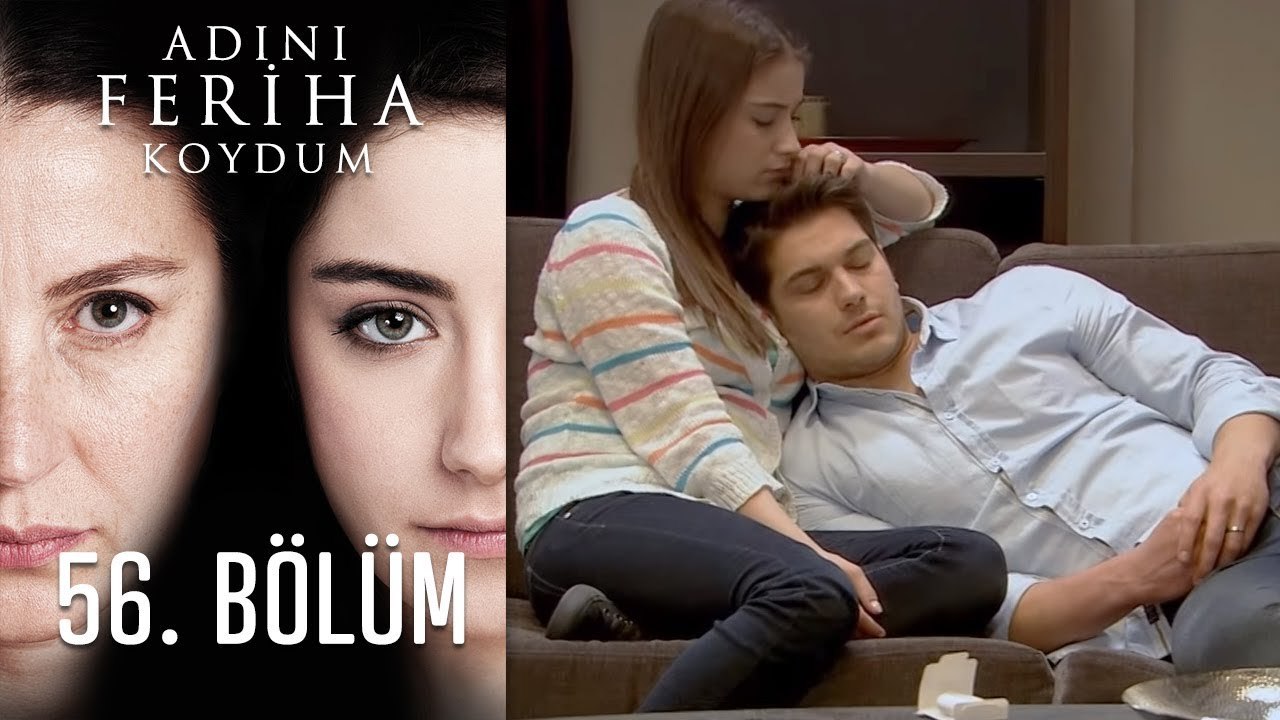 Adını Feriha Koydum 56. Bölüm - Dailymotion Video