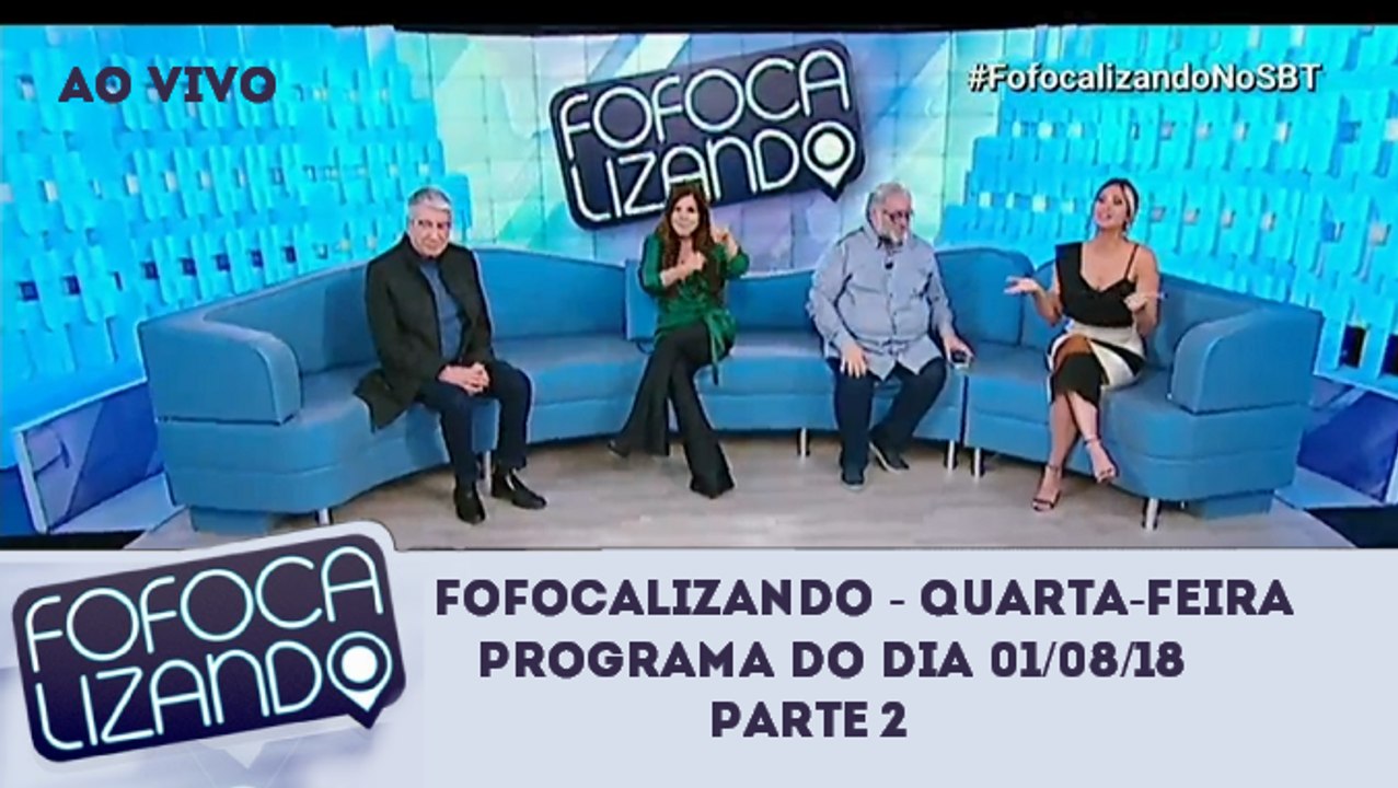 Fofocalizando (01/08/18) (Completo) Parte 2 - 2 anos de programa | SBT ...