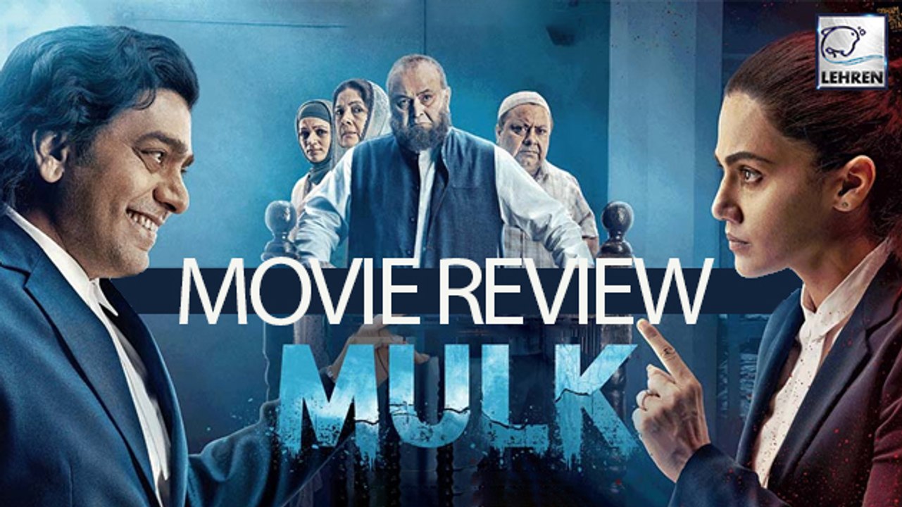 Mulk Movie Review | Taapsee Pannu | Rishi Kapoor | Prateik Babbar ...