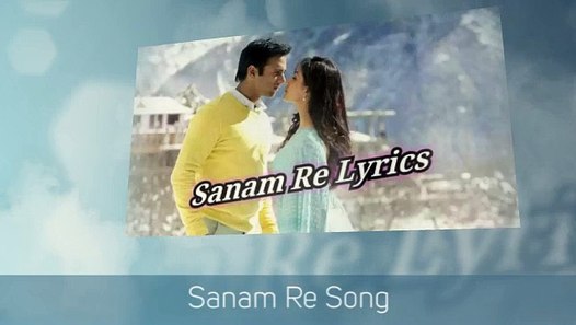 Sanam Re Song Lyrics Arijit Singh - video Dailymotion