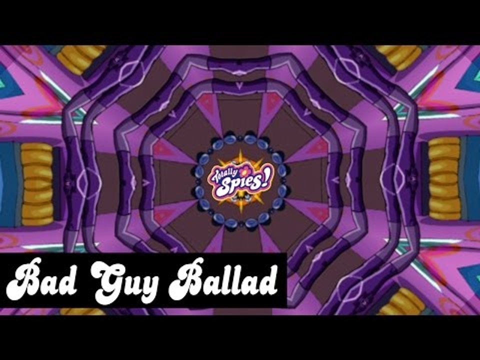 Bad Guy Ballad | Soundtrack | Totally Spies - video Dailymotion