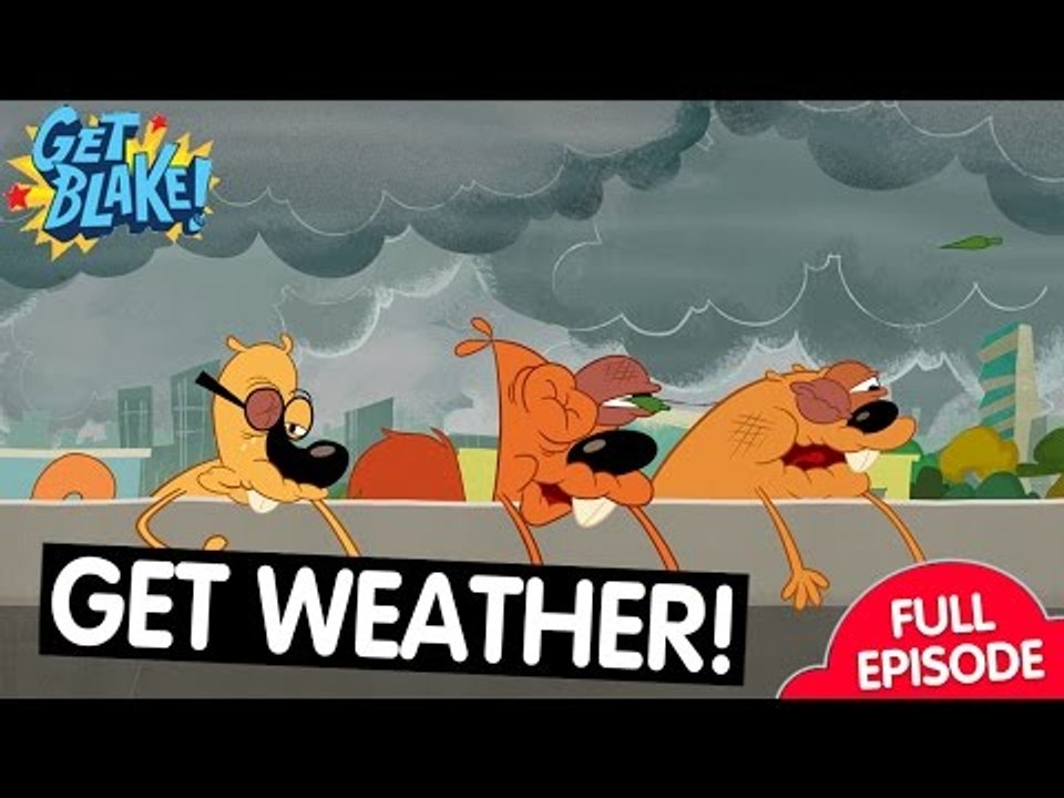 Get Weather! | Get Blake | FULL EPISODE | ZeeKay - video Dailymotion