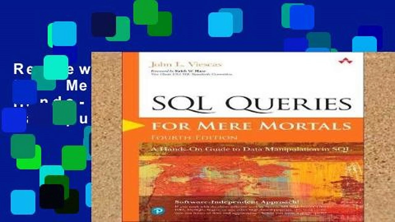 Review SQL Queries for Mere Mortals: A Hands-On Guide to Data Manipulation in SQL - Video ...