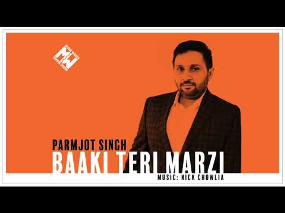 Parmjot Singh & Nick Chowlia | Baaki Teri Marzi - video Dailymotion