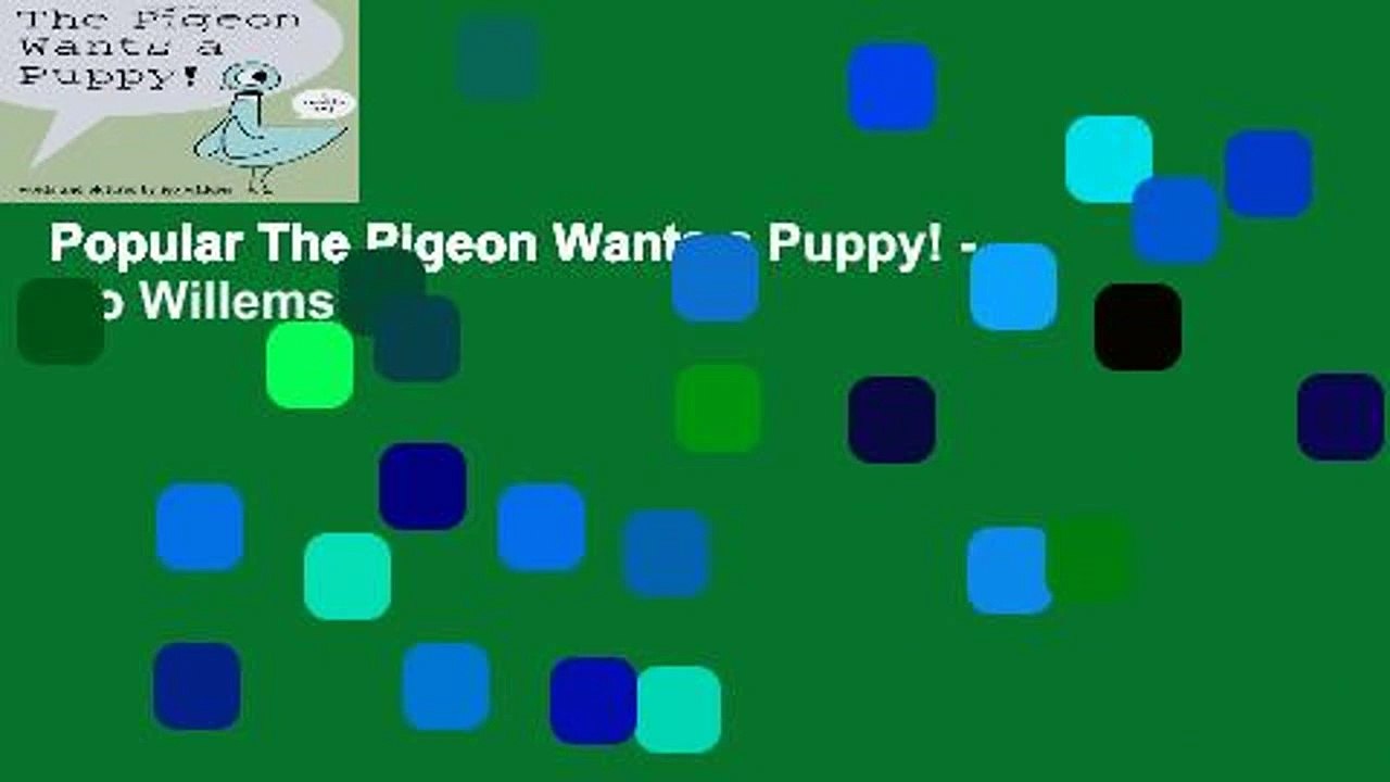 Popular The Pigeon Wants a Puppy! - Mo Willems - video Dailymotion