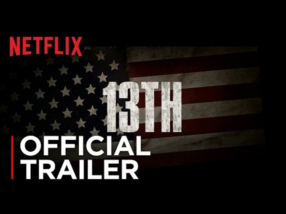 13TH | Official Trailer [HD] | Netflix - video Dailymotion