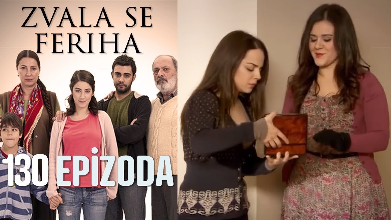 Zvala se Feriha - 130 Epizoda - Djevojka imena Feriha - video Dailymotion