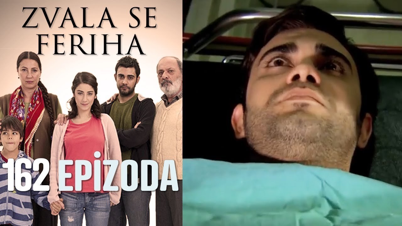 Zvala se Feriha - 162 Epizoda - Djevojka imena Feriha - video Dailymotion