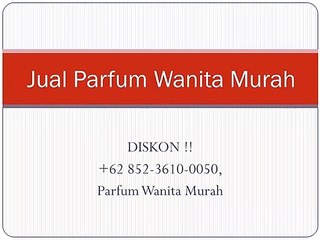 DISKON !! +62 852-3610-0050, Parfum Wanita Murah by DISKON !! +62 852 ...