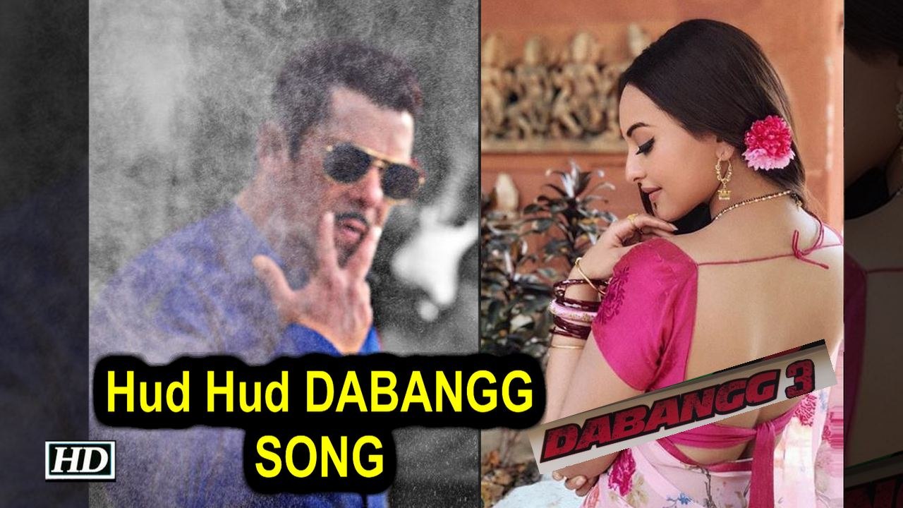 ‘DABANGG 3’ Song ‘Hud Hud DABANGG’ | Salman completes shooting - video ...