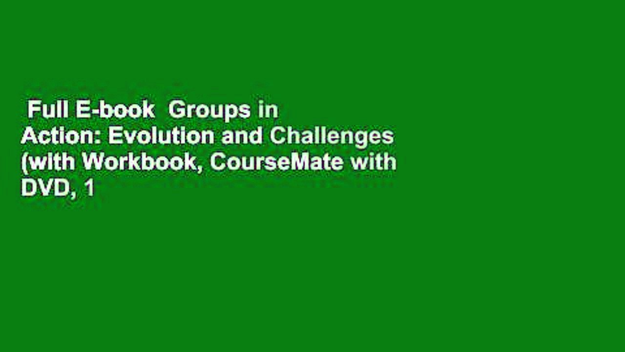 Full E-book Groups in Action: Evolution and Challenges (with Workbook, CourseMate with DVD, 1 ...