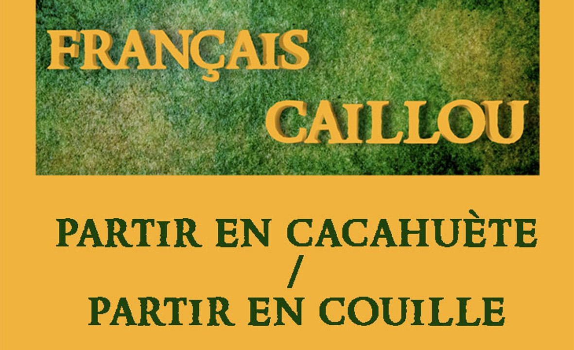Français caillou / Définition du jour : partir en cacahuète / partir en ...