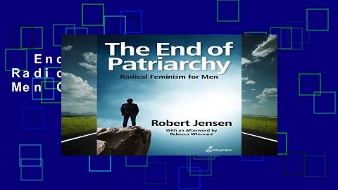 End of Patriarchy: Radical Feminism for Men Complete - video Dailymotion