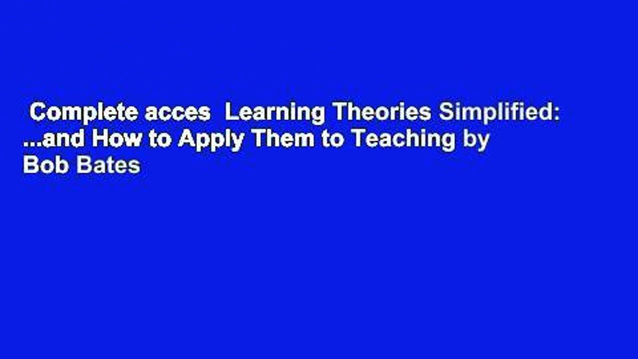 Complete acces Learning Theories Simplified: ...and How to Apply Them ...
