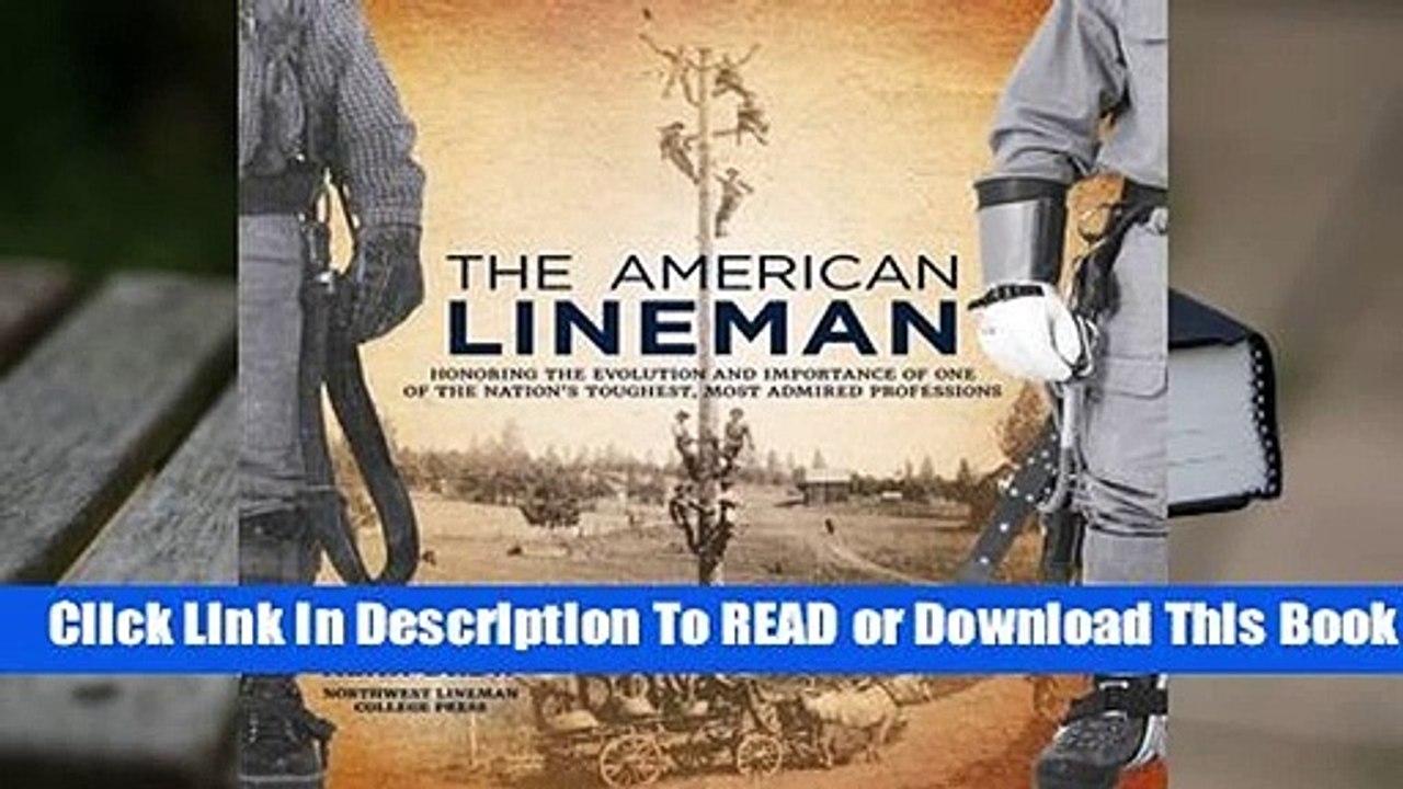 [Read] The American Lineman: Honoring the Evolution and Importance of ...