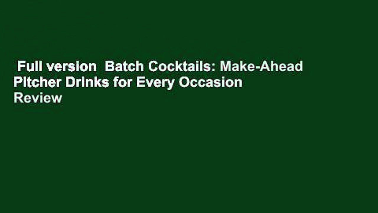 Full version Batch Cocktails: Make-Ahead Pitcher Drinks for Every Occasion Review - video ...