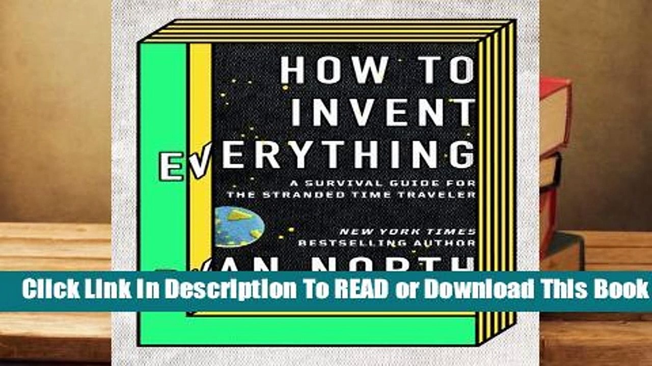 Online How to Invent Everything: A Survival Guide for the Stranded Time ...
