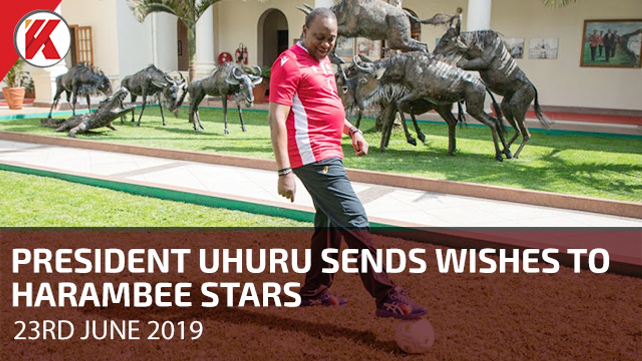 President Uhuru Kenyatta Sends Wishes to Harambee Stars ahead of AFCON ...