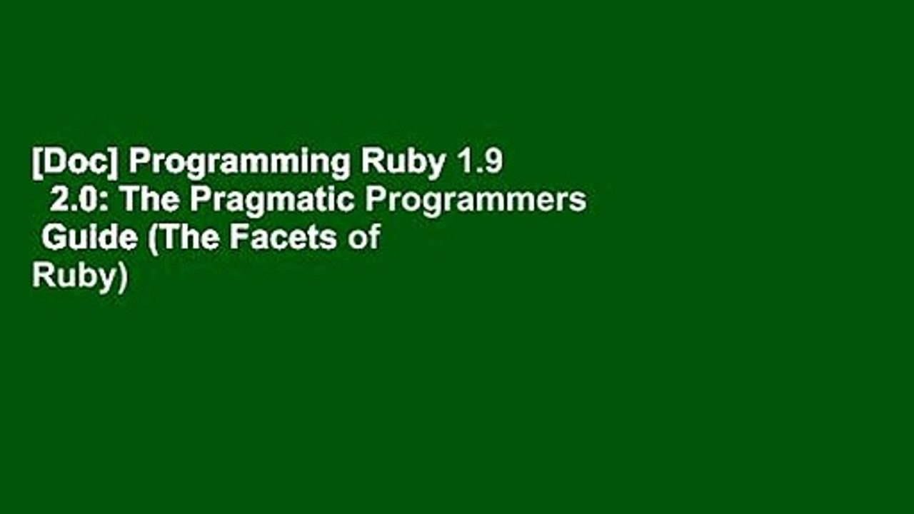 [Doc] Programming Ruby 1.9 2.0: The Pragmatic Programmers Guide (The ...