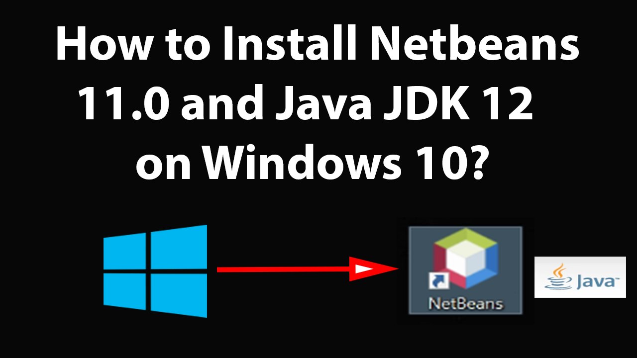 How to Install Netbeans 11.0 and Java Jdk 12 on Windows 10? - video ...