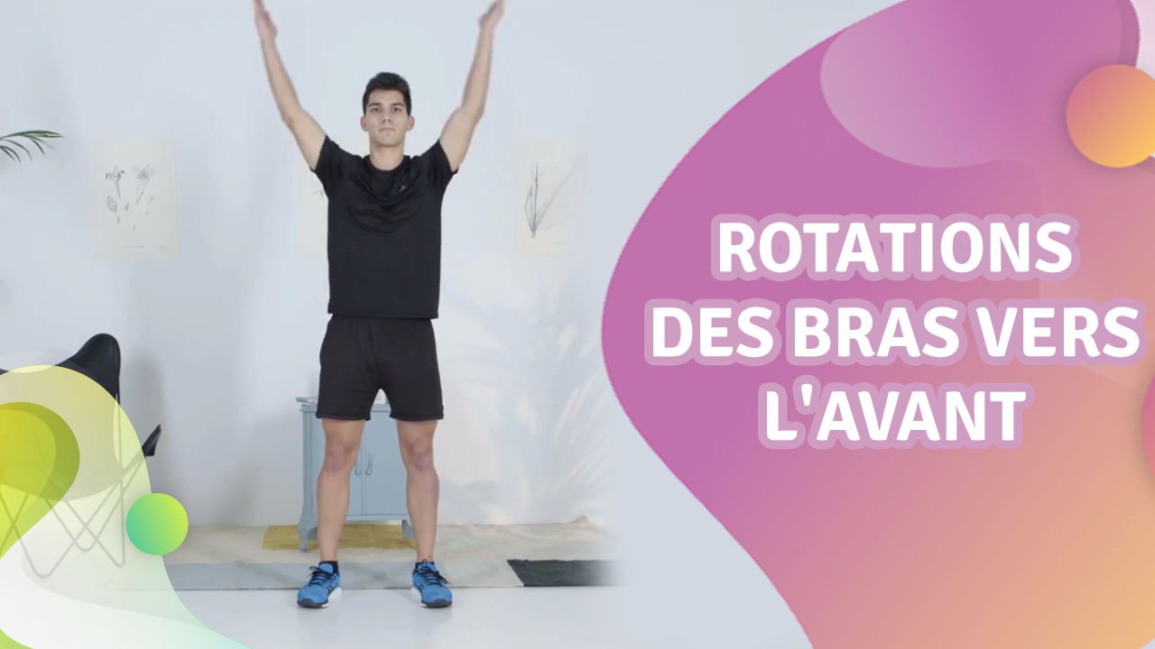 ROTATIONS DES BRAS VERS L'AVANT - Améliore ta santé - Vidéo Dailymotion